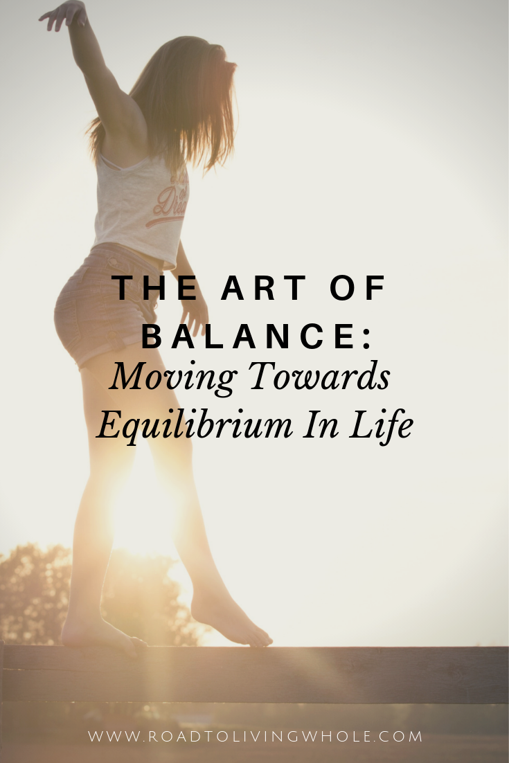 The Art Of Balance: Moving Towards Equilibrium In Life – Road to Living ...