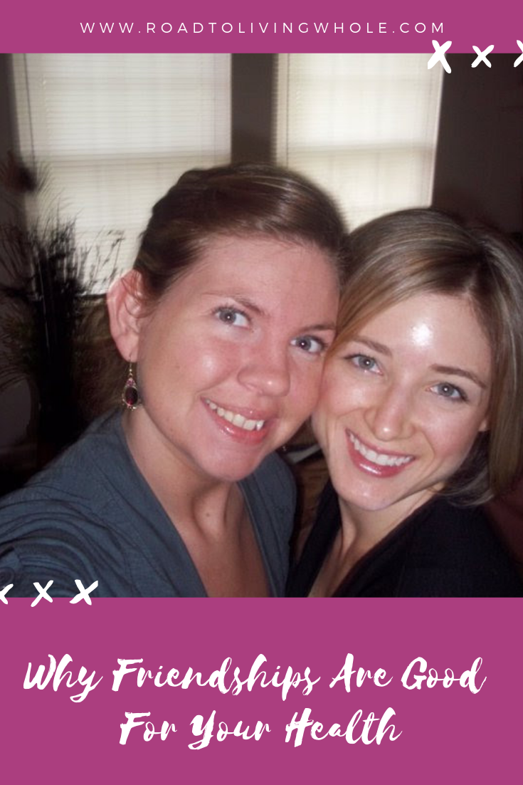 Why Friendships Are Good For Your Health – Road to Living Whole