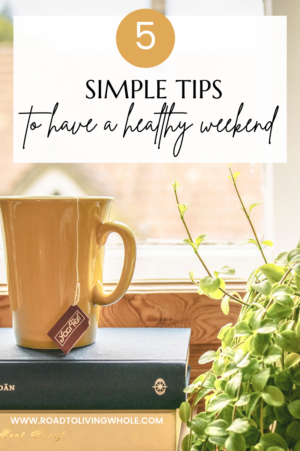 5 Simple Tips to Help You Have a Healthy Weekend – Road to Living Whole